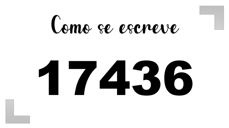 Como Escrever o Número 17436: Extenso, Inglês e Ordinal | Letras FF
